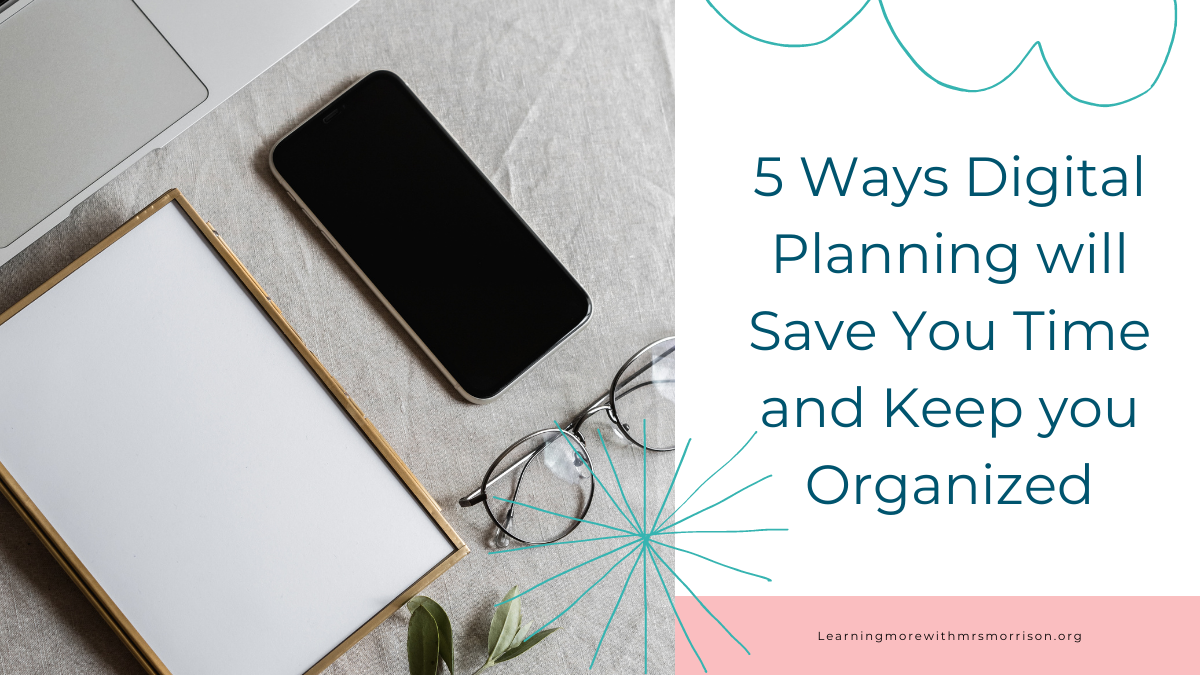 5 Ways Digital Planning Will Save you time and Keep you Organized ...